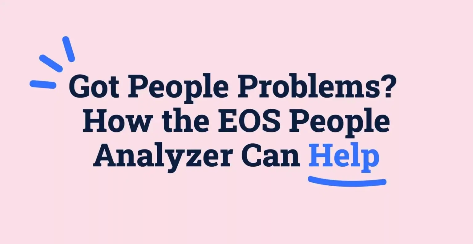 Got People Problems? How the EOS People Analyzer Can Help - Whale