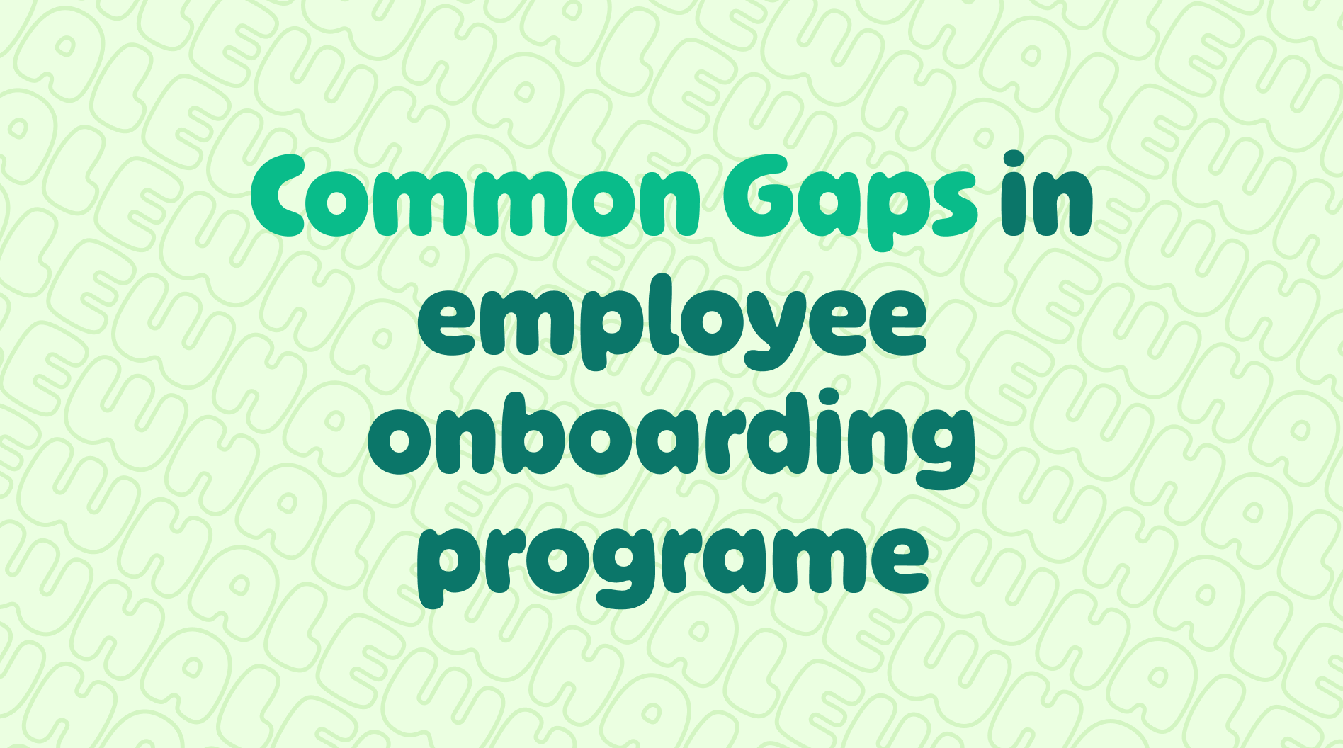 Common Gaps in Employee Onboarding Programs and how to avoid them - Whale