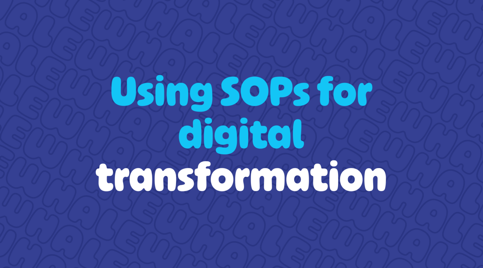 Using SOPs for digital transformation; a 9-step process - Whale